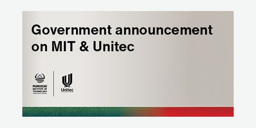 Government announcement on MIT and Unitec - Manukau Institute of Technology